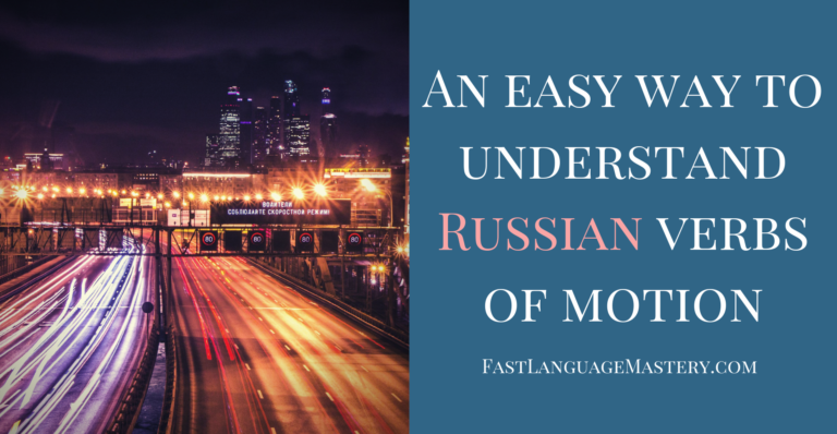 Easy way to understand Russian Verbs of Motion - Fast Language Mastery