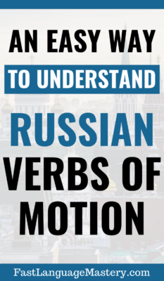 Easy way to understand Russian Verbs of Motion - Fast Language Mastery