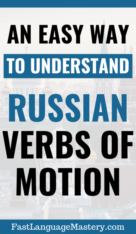 Easy way to understand Russian Verbs of Motion - Fast Language Mastery