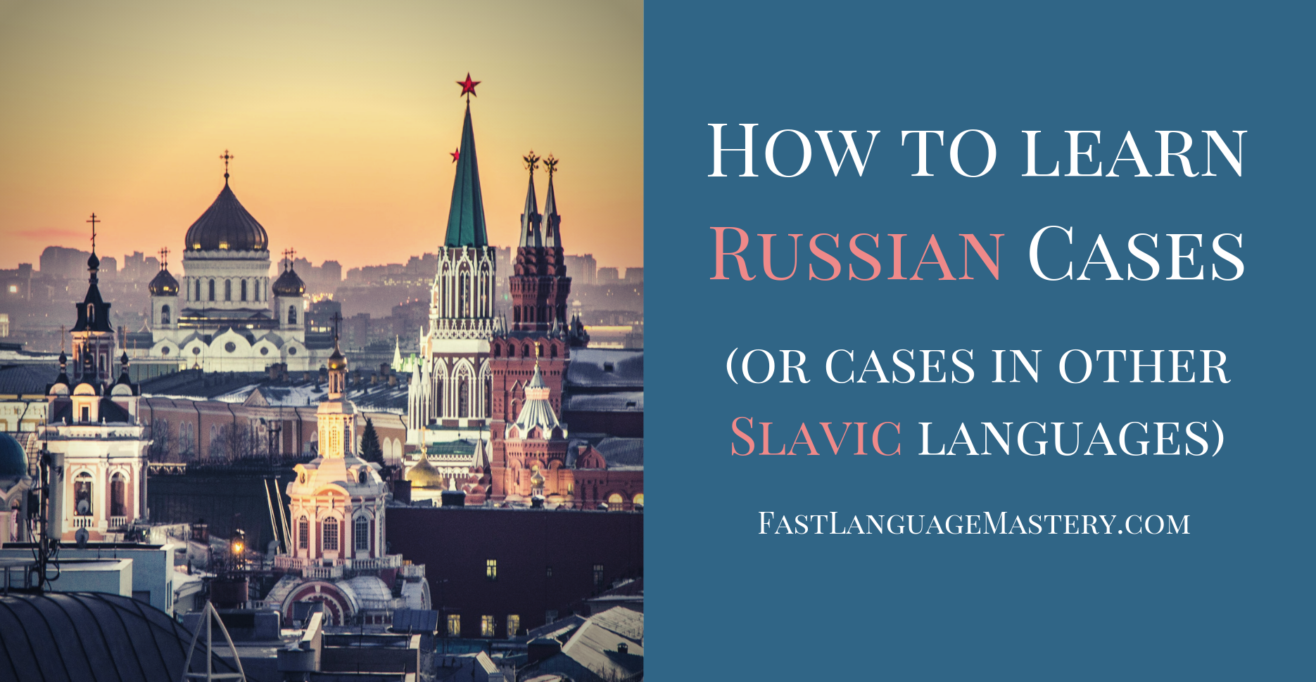 How To Learn Russian Cases or Cases In Any Slavic Language Fast How To Learn Russian Cases or Cases In Any Slavic Language Fast