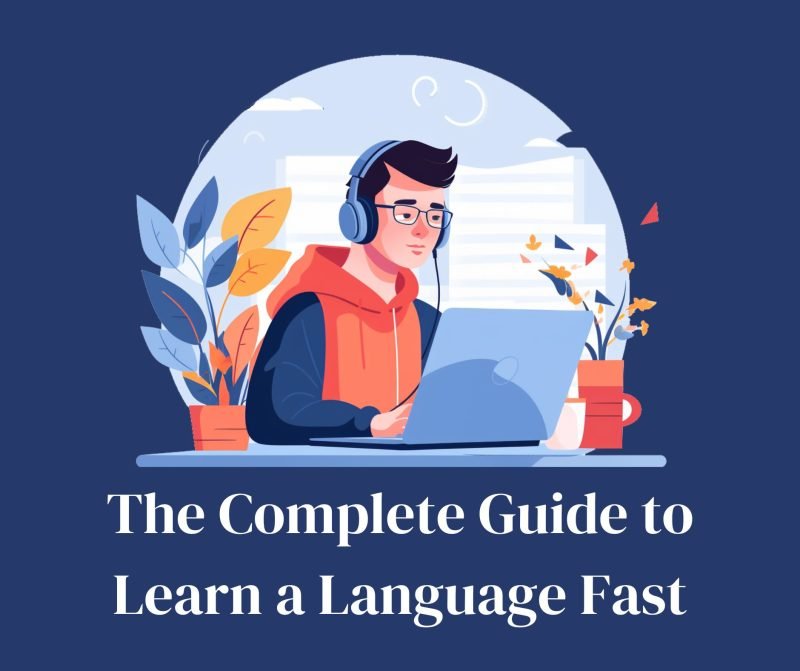 The Complete Guide to Learning a Language Fast: The Best Ways to Learn ...
